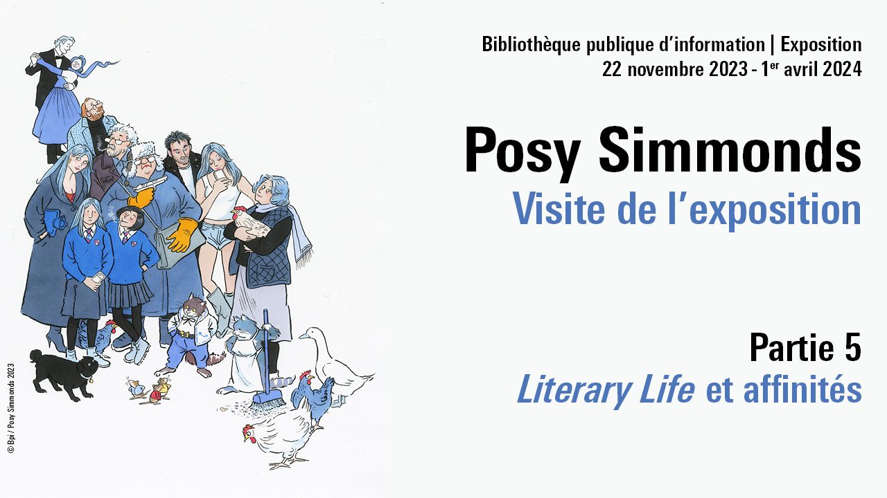 Visite commentée de l'exposition Posy Simmonds : "Literary Life" et ...