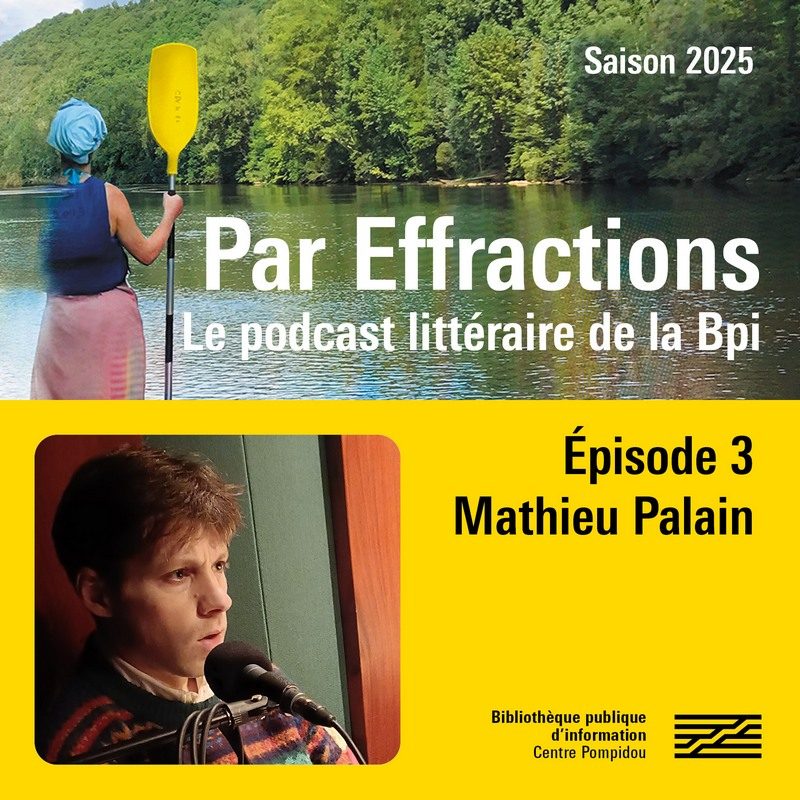 Par Effractions #3 Mathieu Palain - Replay